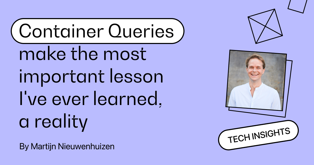 Container Queries make the most important lesson I've ever learned, a ...